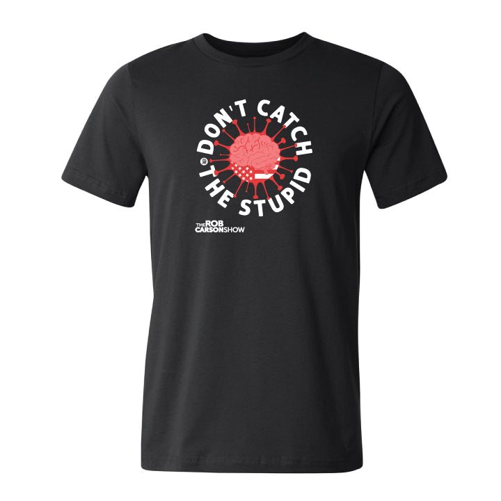 Dont Catch Stupid T-Shirt – Freedom Matters Store